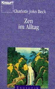 Zen im Alltag by Charlotte Joko Beck | Goodreads
