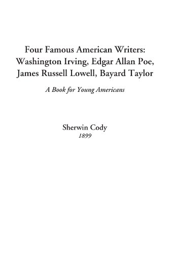 Four Famous American Writers: Washington Irving, Edgar Allan Poe, James ...