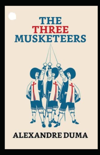 The Three Musketeers illustrated: English Edition by Alexandre Dumas ...