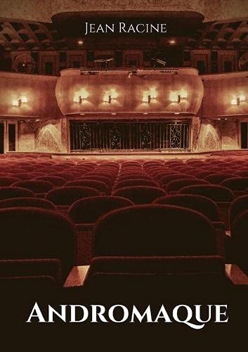 Andromaque (French Edition) by Jean Racine | Goodreads