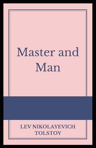 Master and Man Illustrated by Lev Nikolayevich Tolstoy | Goodreads