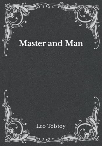 Master and Man: Must Read Classics by Leo Tolstoy | Goodreads