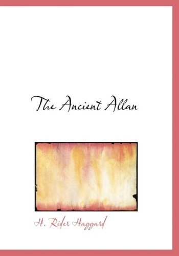 The Ancient Allan (Large Print Edition) by H. Rider Haggard | Goodreads