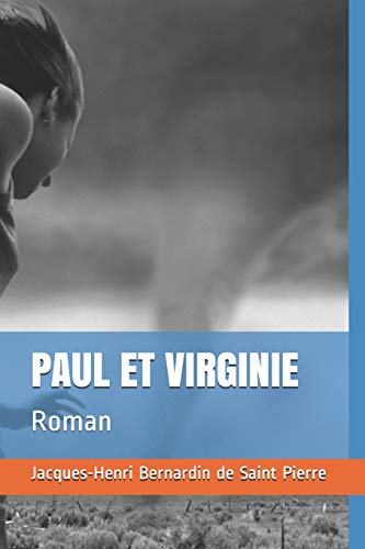 PAUL ET VIRGINIE: Roman by Jacques-Henri Bernardin de Saint-Pierre ...