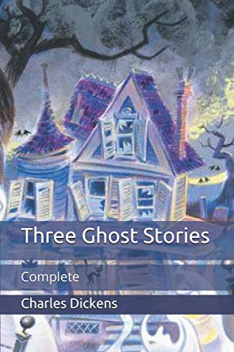 Three Ghost Stories: Complete by Charles Dickens | Goodreads