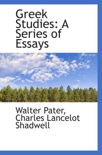 Greek Studies: A Series of Essays by Walter Pater, Charles Lancelot ...