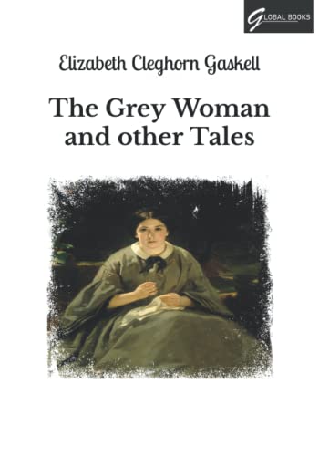 The Grey Woman and other Tales: Large Print by Elizabeth Gaskell ...