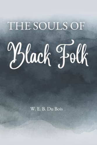 The Souls of Black Folk by W. E. B. Du Bois: African Americans History ...