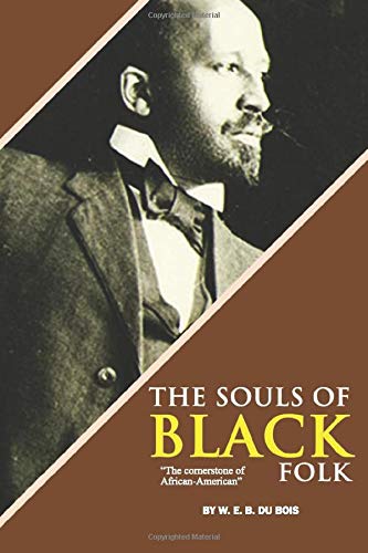 The Souls of Black Folk : The cornerstone of African-American by W.E.B ...