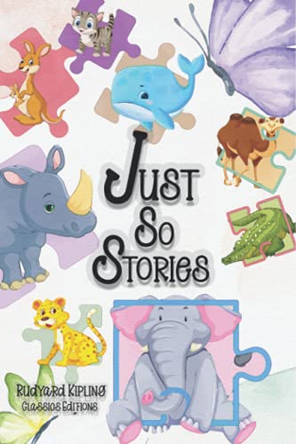 Just So Stories: by Rudyard Kipling : With original illustrations by ...