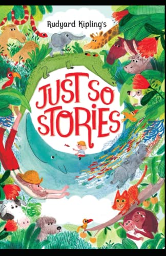 Just So Stories : Illustrated Edition by Rudyard Kipling | Goodreads