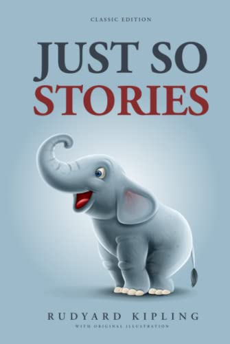 Just So Stories: by Rudyard Kipling with Classic Illustrations by ...