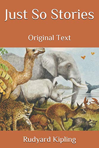 Just So Stories: Original Text by Rudyard Kipling | Goodreads