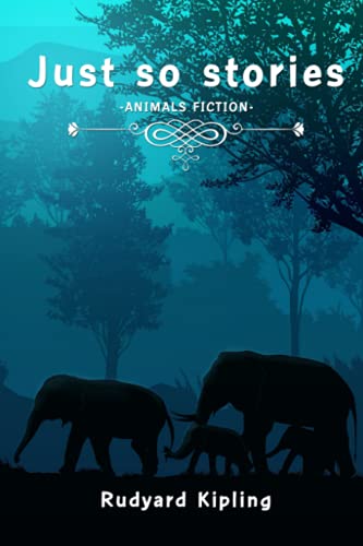 Just So Stories: With Annotated Story And Classic Illustrated by ...