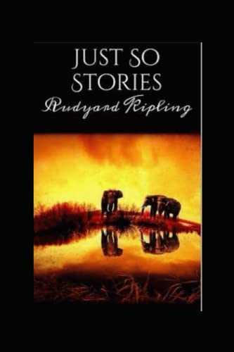 Just So Stories Annotated by Rudyard Kipling | Goodreads