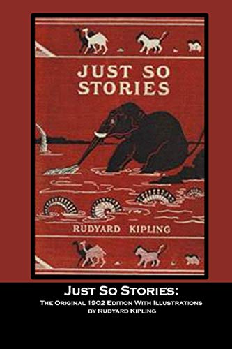 Just So Stories: The Original 1902 Edition With Illustrations by ...
