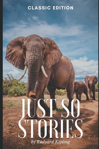 Just So Stories: With Classic illustrations by Rudyard Kipling | Goodreads