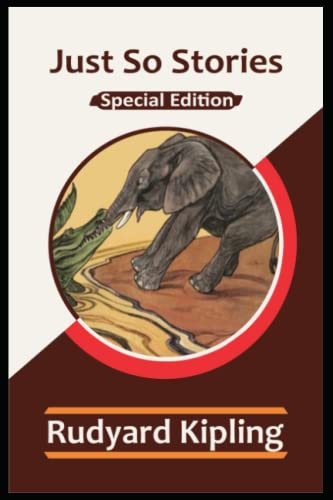 Just So Stories by Rudyard Kipling :(Special Edition) Illustrated. by ...