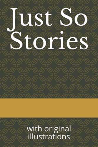 Just So Stories: with original illustrations by Rudyard Kipling | Goodreads