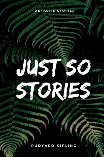 Just So Stories: with original illustrations by Rudyard Kipling | Goodreads