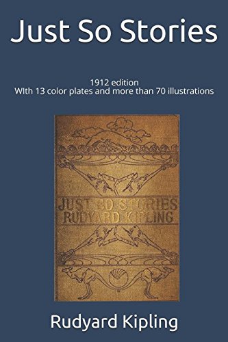 Just So Stories: 1912 edition, illustrated with 13 color plates and ...
