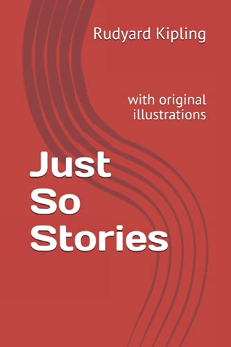 Just So Stories: with original illustrations by Rudyard Kipling | Goodreads