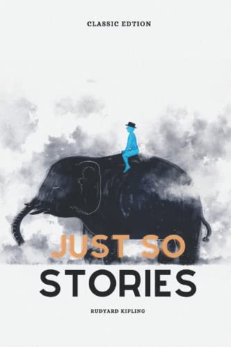 Just So Stories: with original illustrations by Rudyard Kipling | Goodreads