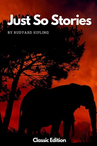 Just So Stories: with original illustratios by Rudyard Kipling | Goodreads