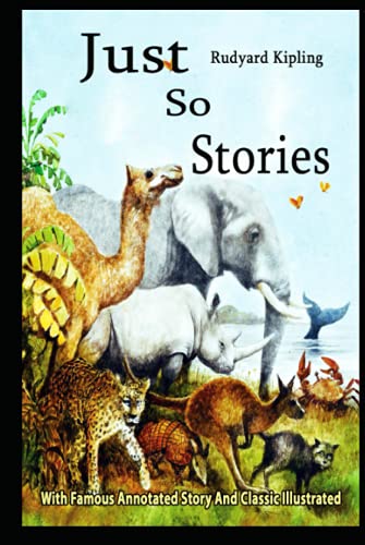 Just So Stories: With Famous Annotated Story And Classic Illustrated by ...