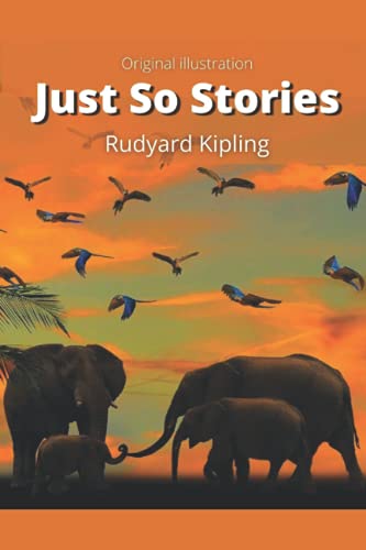 Just So Stories: with original illustration by Rudyard Kipling | Goodreads