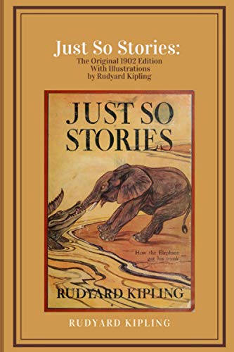 Just So Stories: The Original 1902 Edition With Illustrations by ...