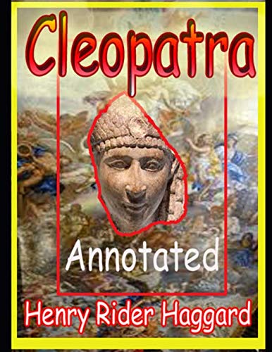 Cleopatra: annotated by H. Rider Haggard | Goodreads