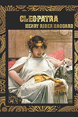 Cleopatra by Henry Rider Haggard (Annotated) by H. Rider Haggard ...