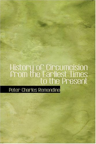 History of Circumcision from the Earliest Times to the Present by Peter ...
