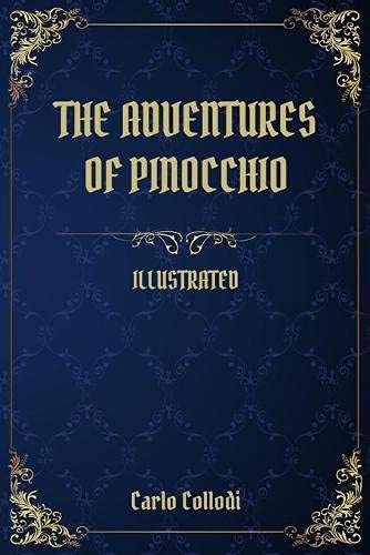 The Adventures of Pinocchio: (Illustrated) by Carlo Collodi | Goodreads