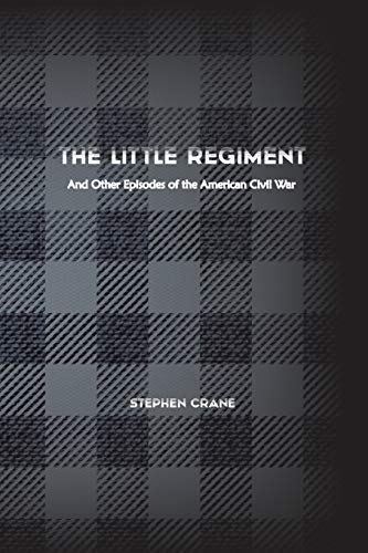The Little Regiment: And Other Episodes of the American Civil War by ...