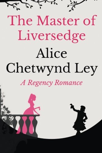 The Master of Liversedge by Alice Chetwynd Ley | Goodreads
