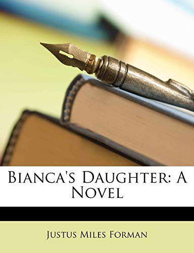Bianca's Daughter: A Novel by Justus Miles Forman | Goodreads