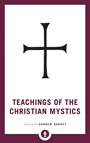 Teachings Of The Christian Mystics (Pocket Library) by Andrew Harvey ...