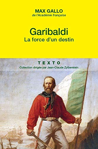 GARIBALDI LA FORCE D UN DESTIN by Max Gallo | Goodreads