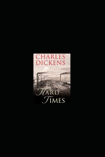 Hard Times by Charles Dickens: A Classic illustrated Edition by Charles ...
