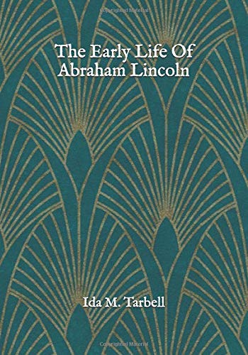 The Early Life Of Abraham Lincoln by Ida Minerva Tarbell | Goodreads