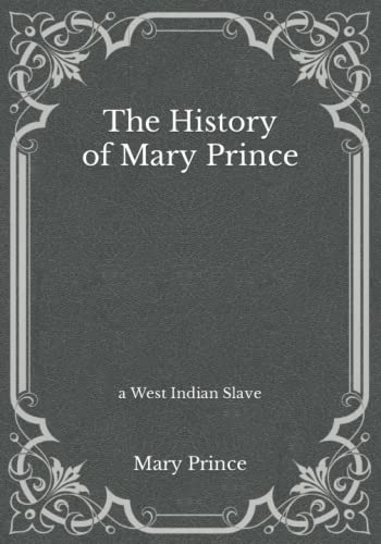 The History of Mary Prince: a West Indian Slave: Must Read Classics by ...