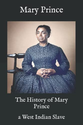 The History of Mary Prince: a West Indian Slave by Mary Prince | Goodreads