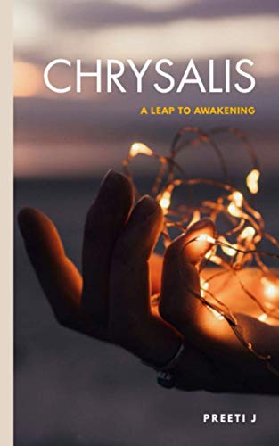 Chrysalis: A Leap to Awakening by Preeti J | Goodreads