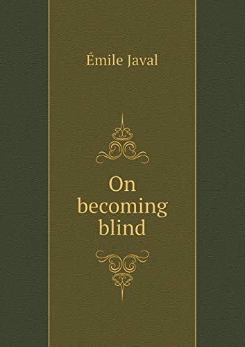 On becoming blind by Louis Émile Javal | Goodreads