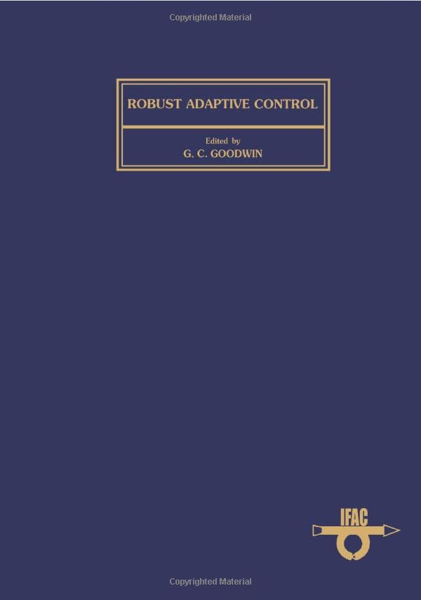 Robust Adaptive Control: Proceedings of the IFAC Workshop, Newcastle ...