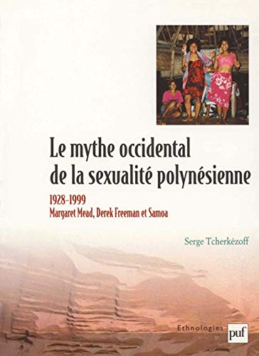 Le mythe occidental de la sexualité polynésienne: Margaret Mead, Derek ...