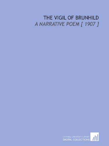 The Vigil of Brunhild: A Narrative Poem [ 1907 ] by Frederic Manning ...
