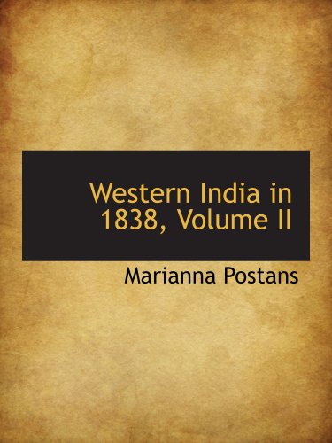 Western India in 1838, Volume II by Marianne Postans | Goodreads